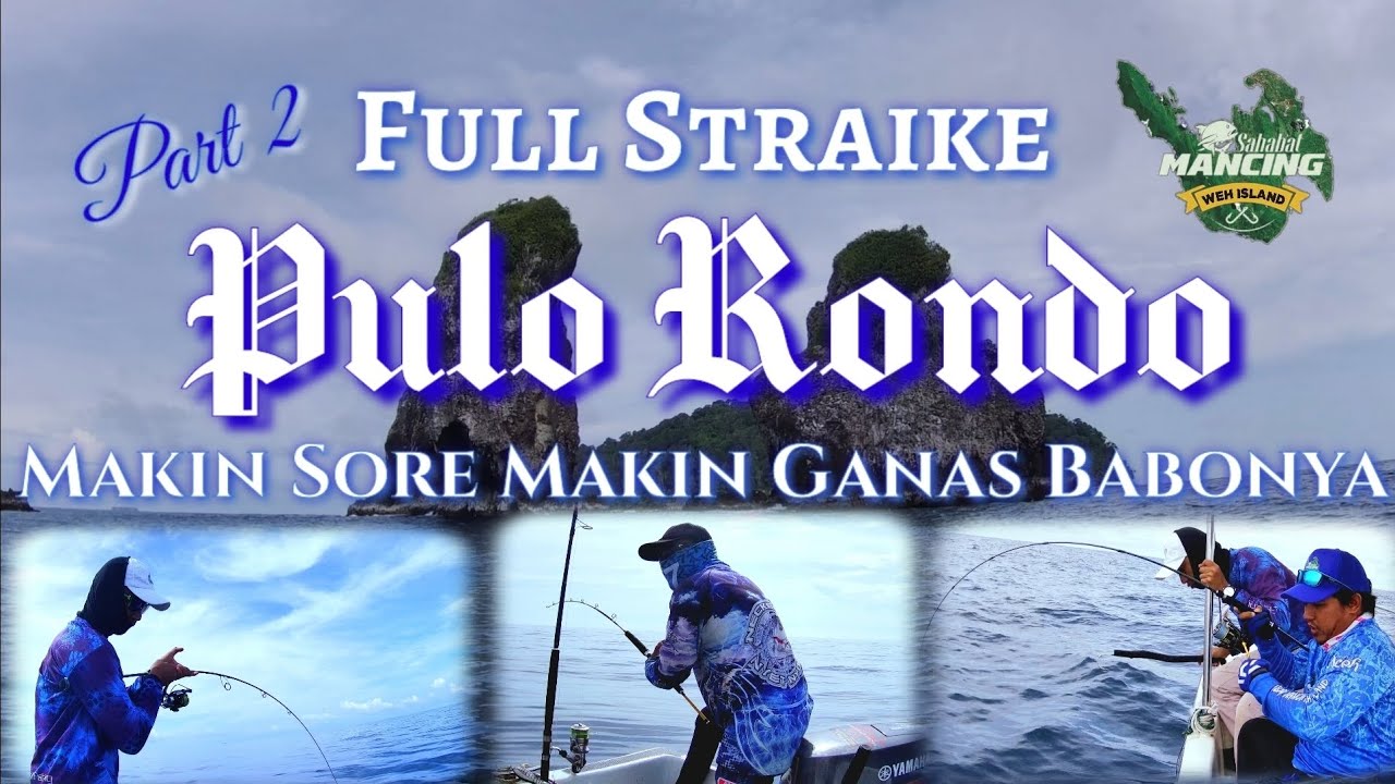 Pesta Straike pulo Rondo, pasukan Babonnya ikutan NgeGass..!!! | Part 2 ...