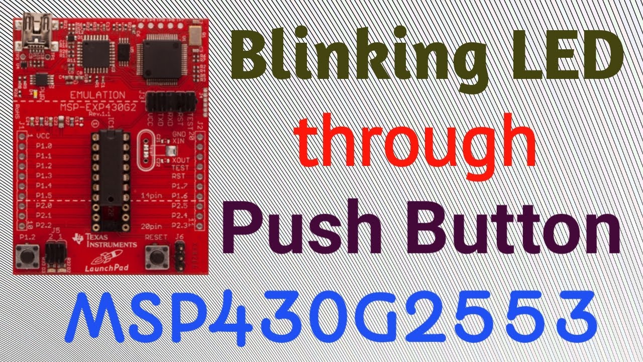 Msp430g2553 Msp430 Blinking Led Through Push Button Blinking Led