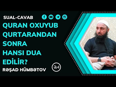 🌿 Quran oxuyub qurtarandan sonra hansı dua edilir?? 👉 Rəşad Hümbətov