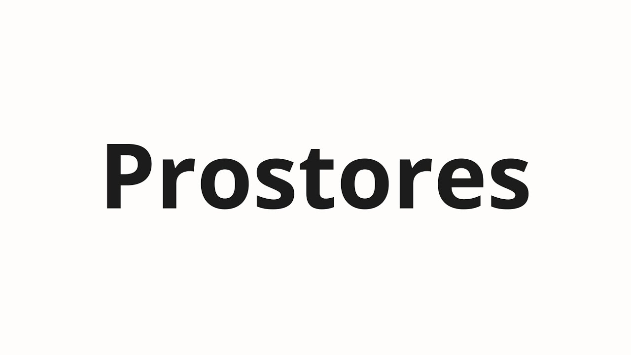 How to pronounce Prostores - YouTube