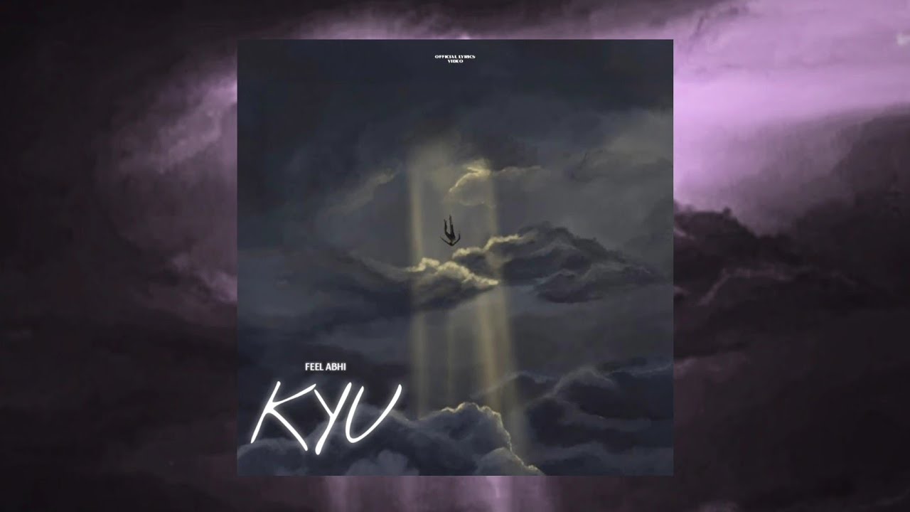 Kyu - Feel Abhi | Sad rap song (Official Lyrics Visualizer) - YouTube