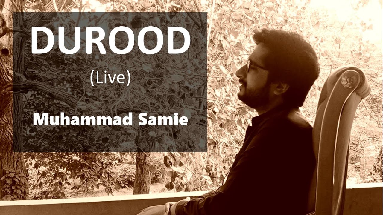 Durood | Muhammad Samie | Live - YouTube