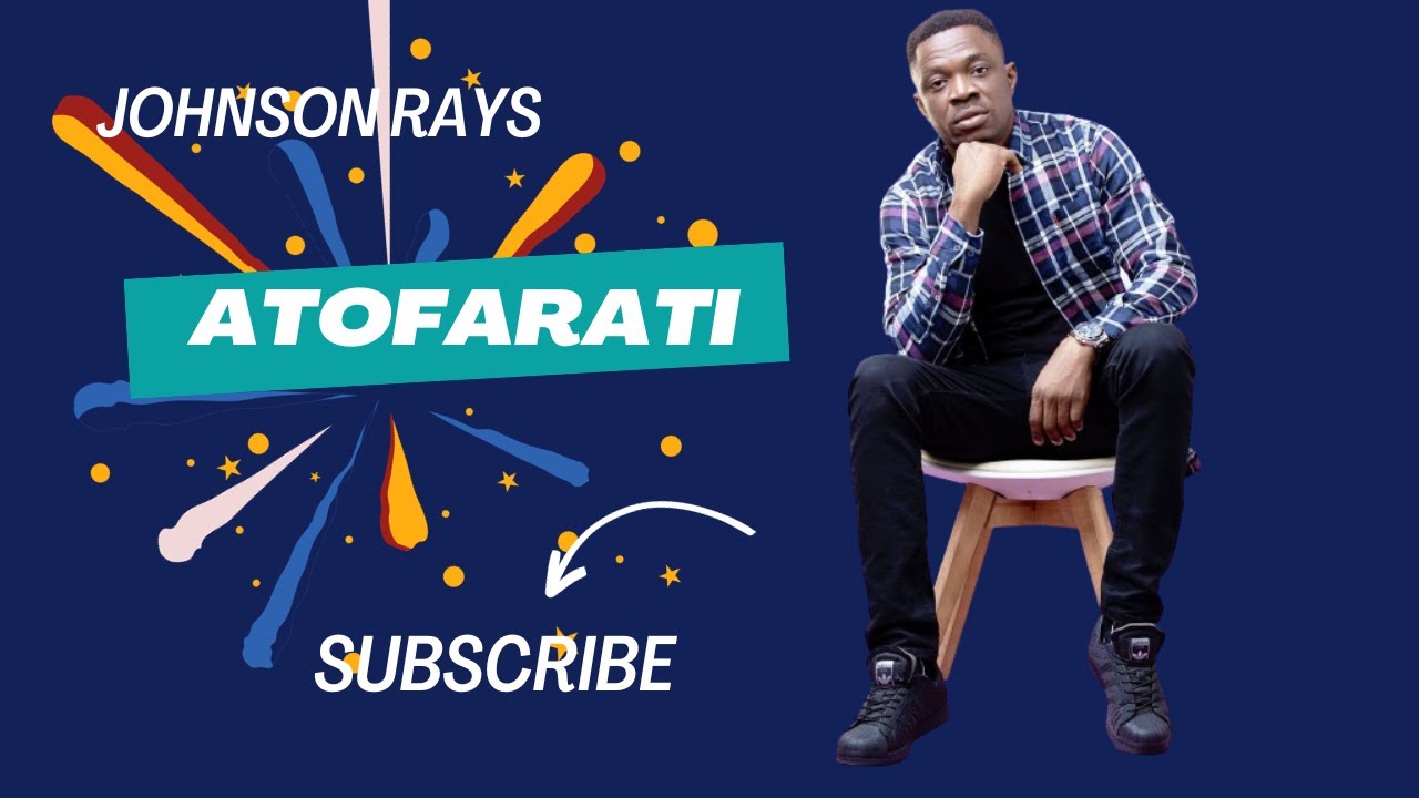 Johnson Rays - Atofarati (Official Visualizer) - YouTube Music