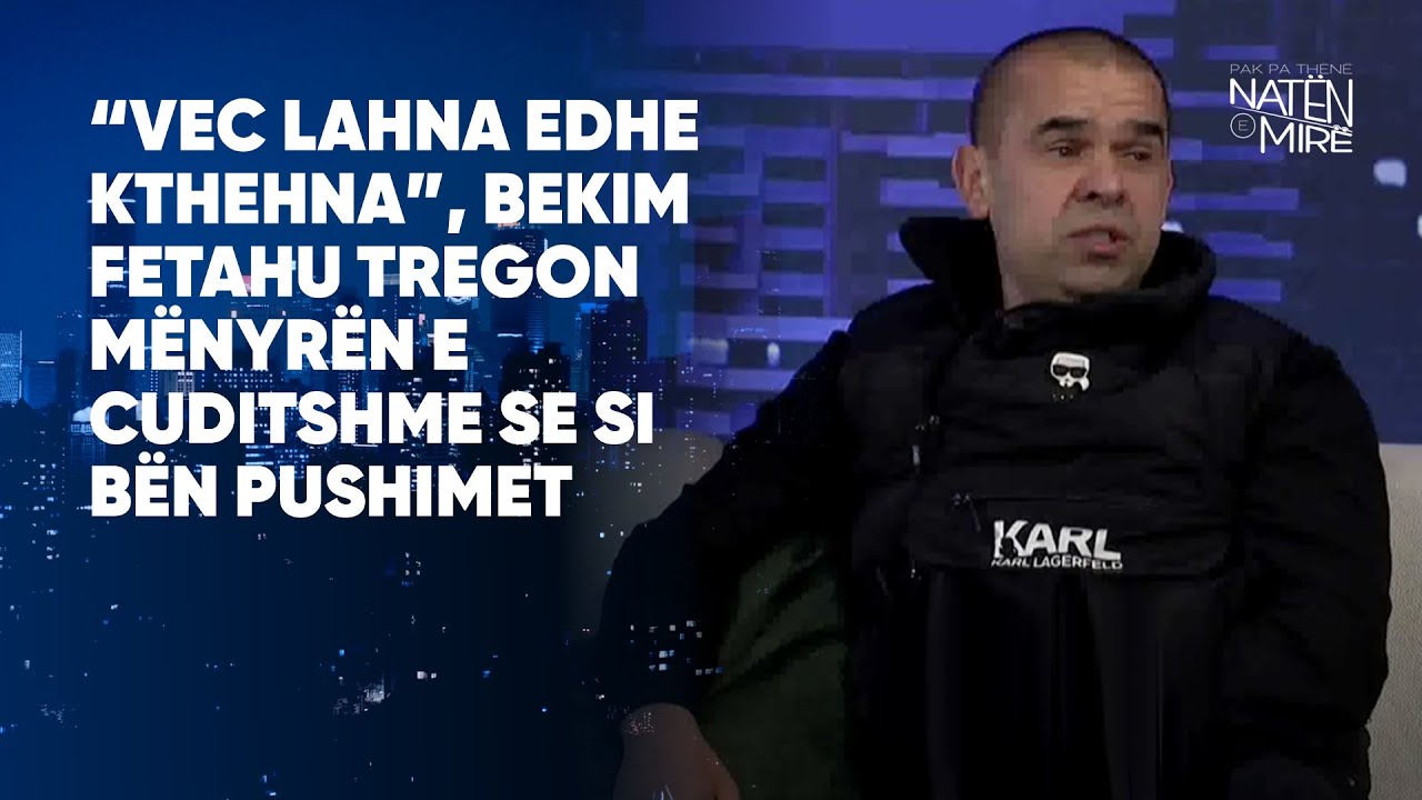 “Vec lahna edhe kthehna”, Bekim Fetahu tregon mënyrën e cuditshme se si bën pushimet - YouTube