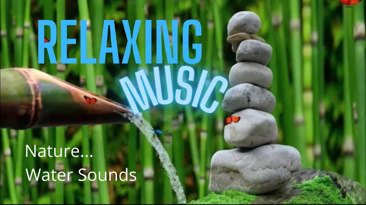 Relaxing music with nature and water sounds - Relaxing music, sleep ...