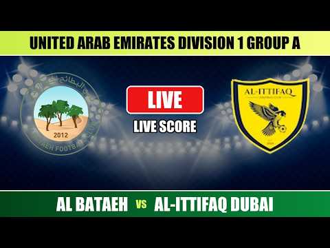 Al Bataeh vs Al-Ittifaq Dubai - United Arab Emirates Division 1 Group A
