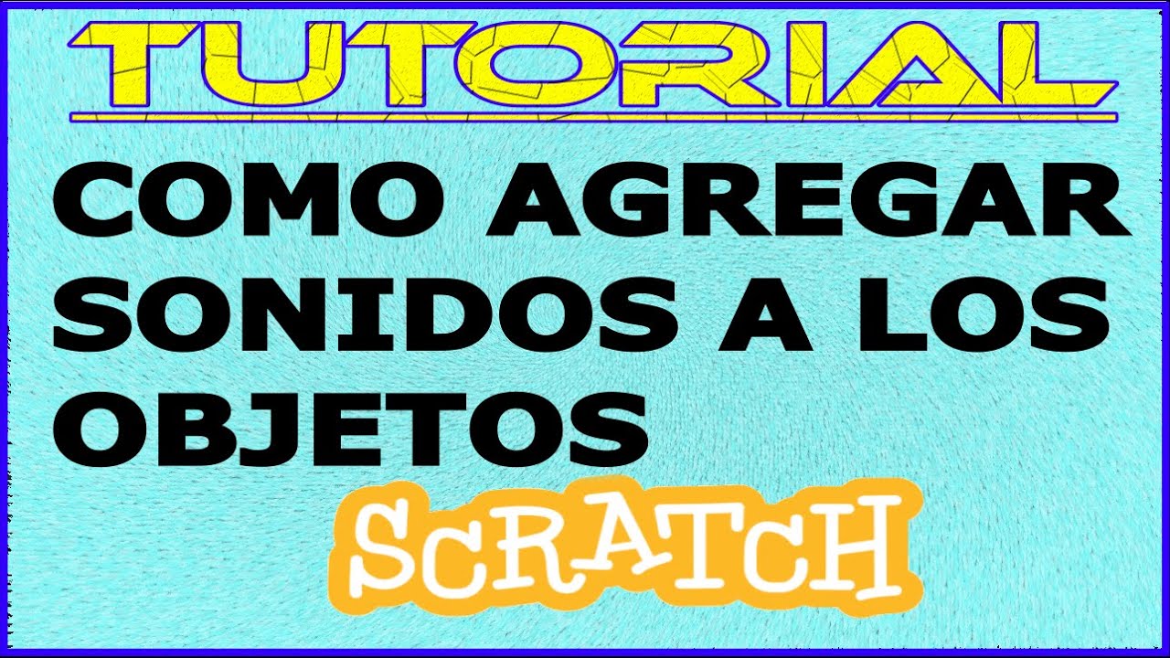 Aprendiendo Scratch - Cómo agregar sonidos a los objetos - YouTube