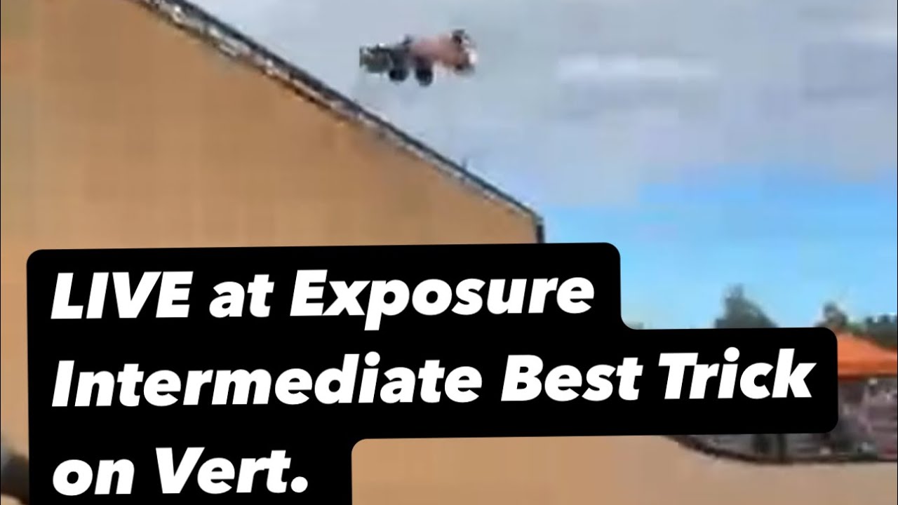 LIVE at Exposure Intermediate Best Trick on Vert. - YouTube