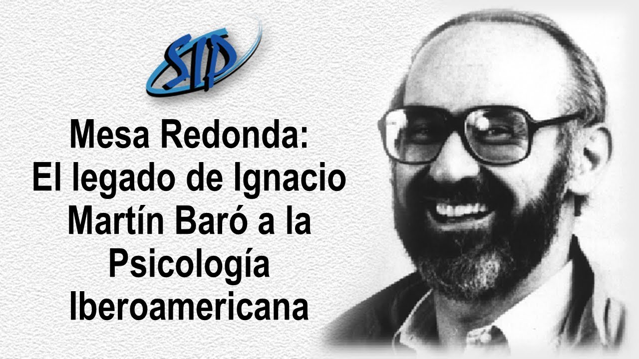Mesa Redonda: El legado de Ignacio Martín Baró a la Psicología ...