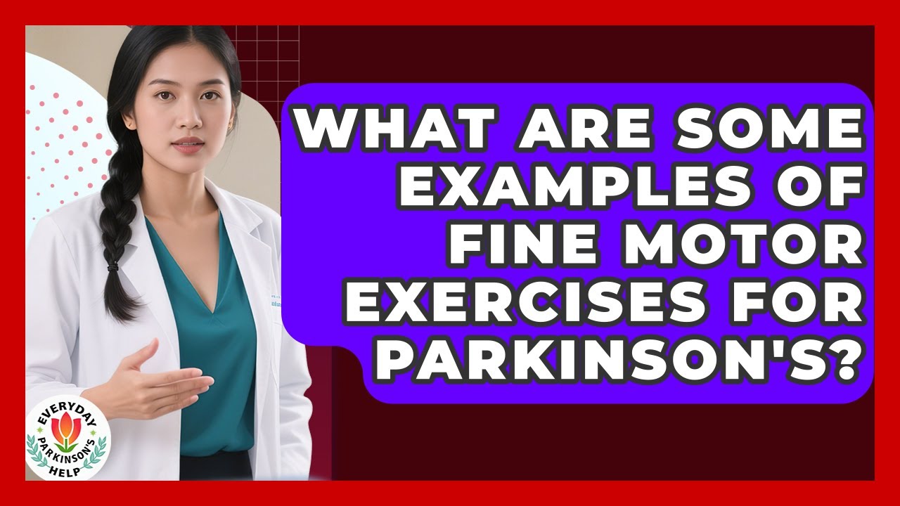 What Are Some Examples Of Fine Motor Exercises For Parkinson's ...