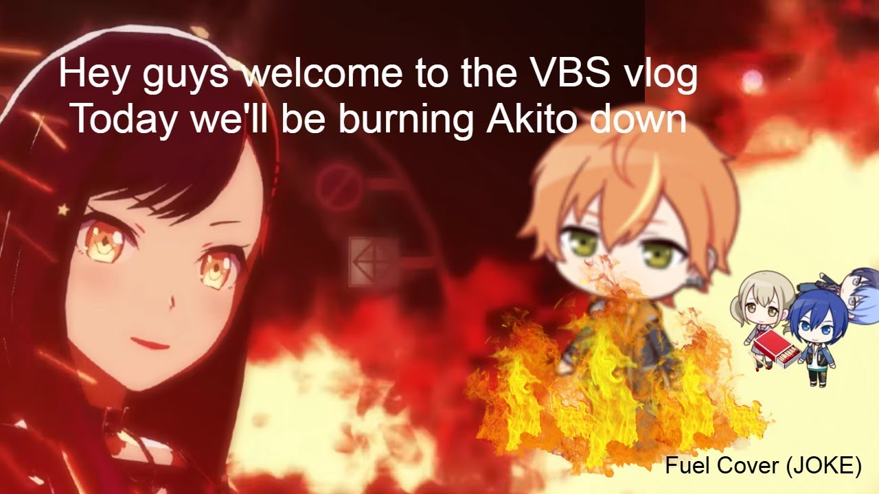 VBS Burn Akito (Gone wrong!) // PRSK Joke Cover (Fuel) - YouTube