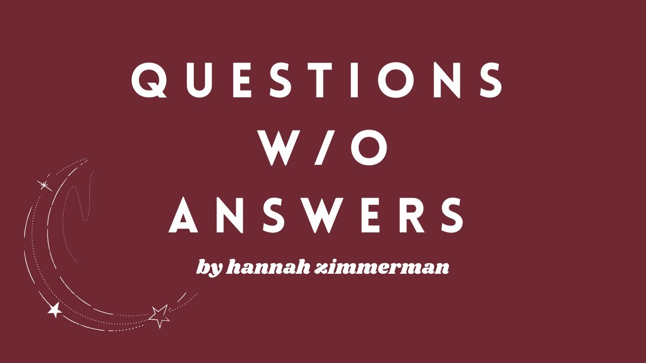 Questions Without Answers by Hannah Zimmerman - YouTube