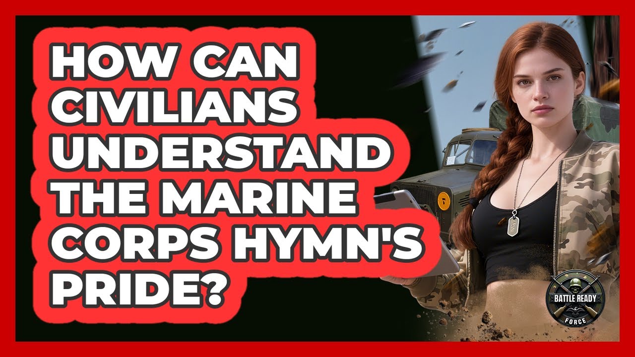 How Can Civilians Understand The Marine Corps Hymn's Pride? - Battle ...