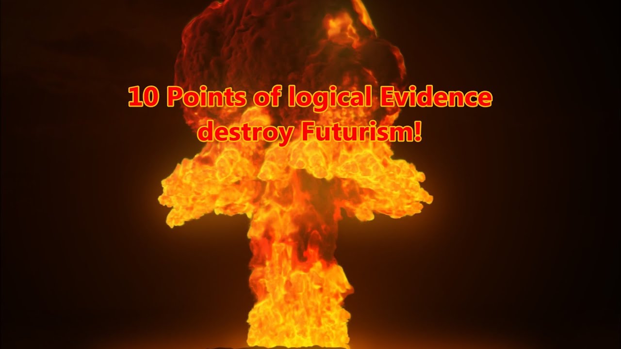 End Time Delusions # 14: 10 Points of logical Evidence destroy Futurism ...