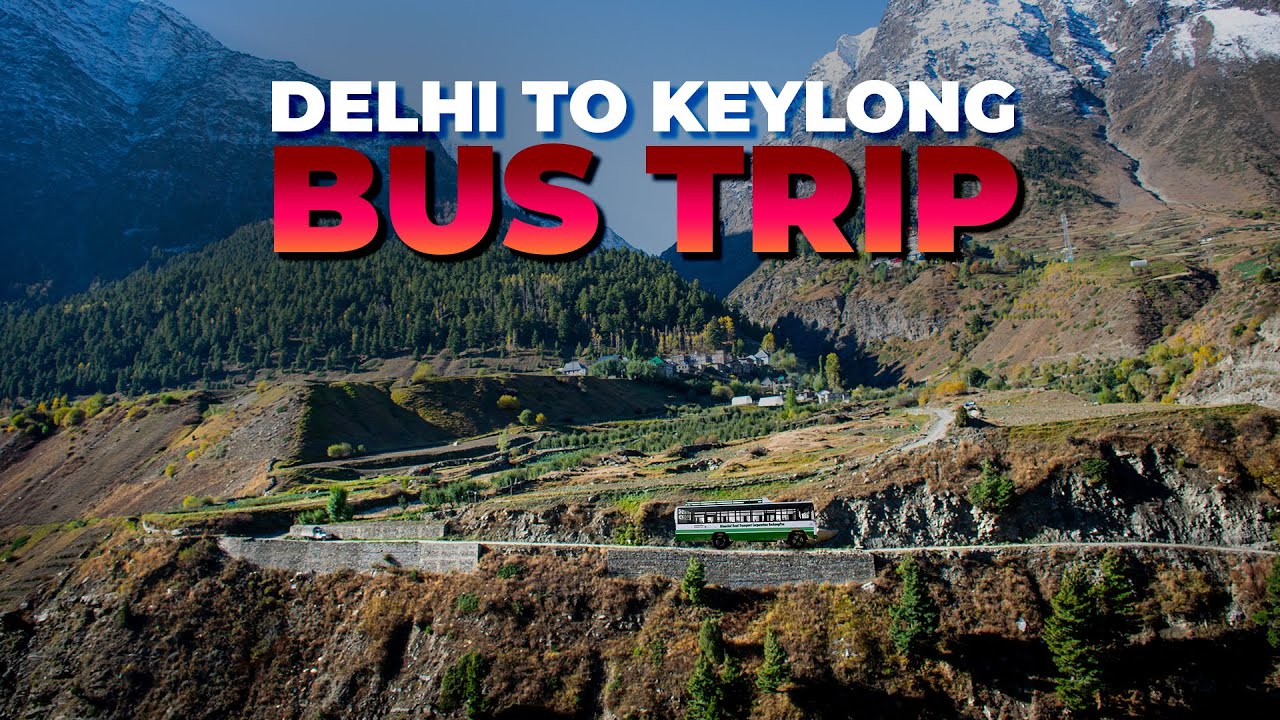 DELHI TO KEYLONG BUS TRIP - YouTube