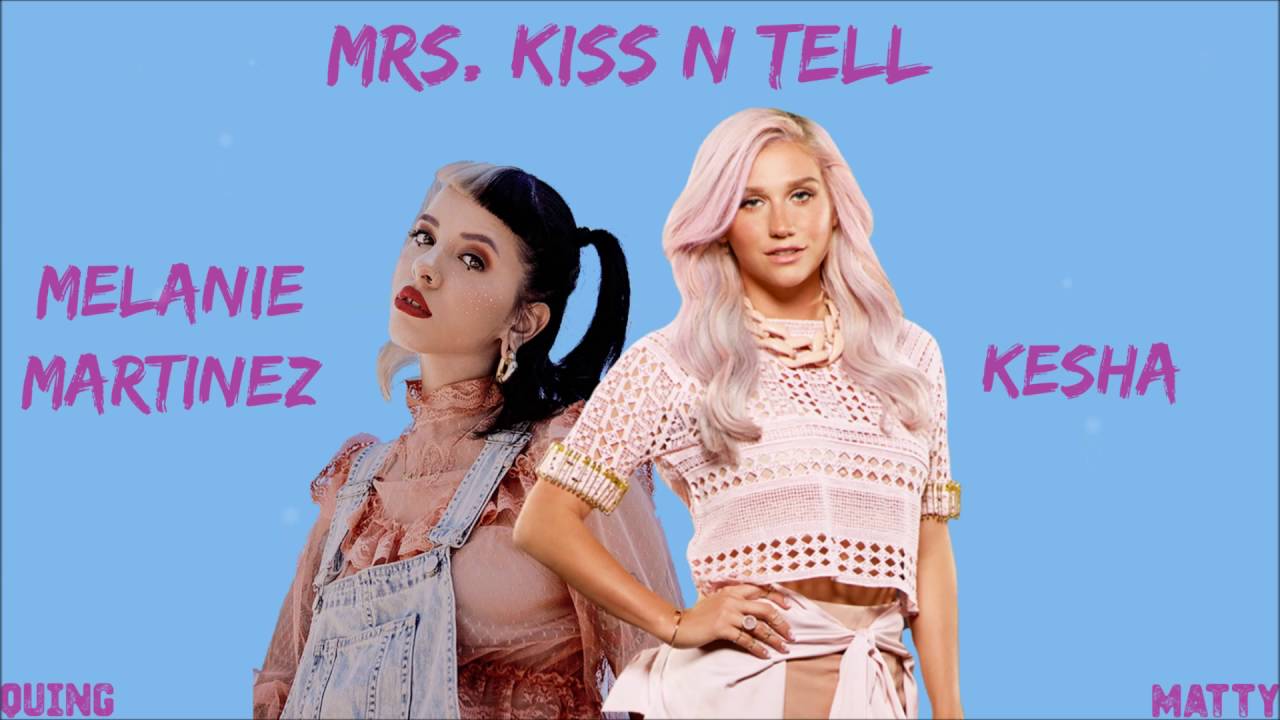 Kesha & Melanie Martinez - Mrs. Kiss N Tell (Mashup) - YouTube