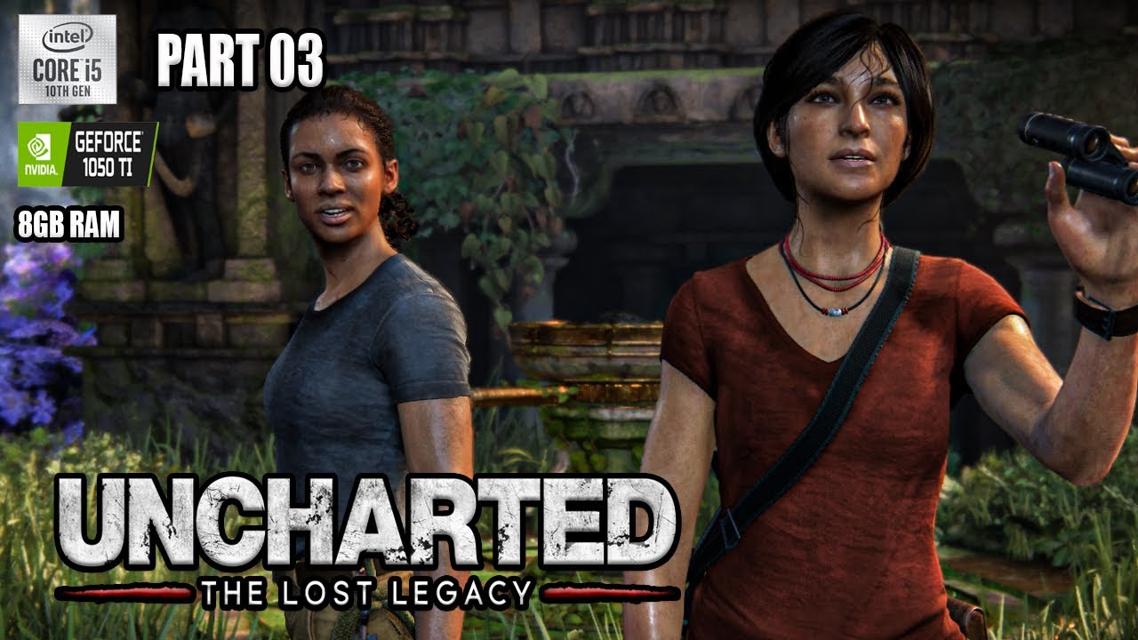 UNCHARTED THE LOST LEGACY PC Gameplay Walkthrough Part 03 - No ...