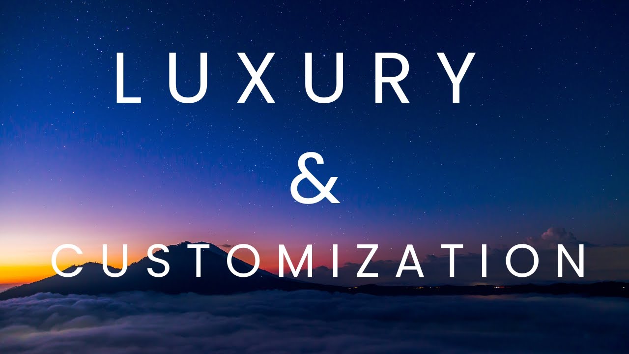 Luxury & Customization - YouTube