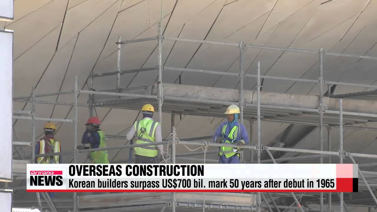 Overseas projects won by Korean builders surpass US$700 bil. 해외건설 진출 ...