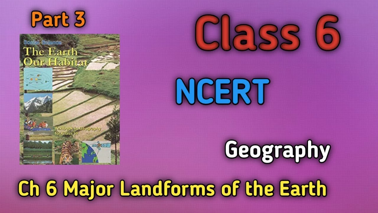 Class 6 । Geography । Ch 6 । Major Landforms of the Earth । Part 3 ...