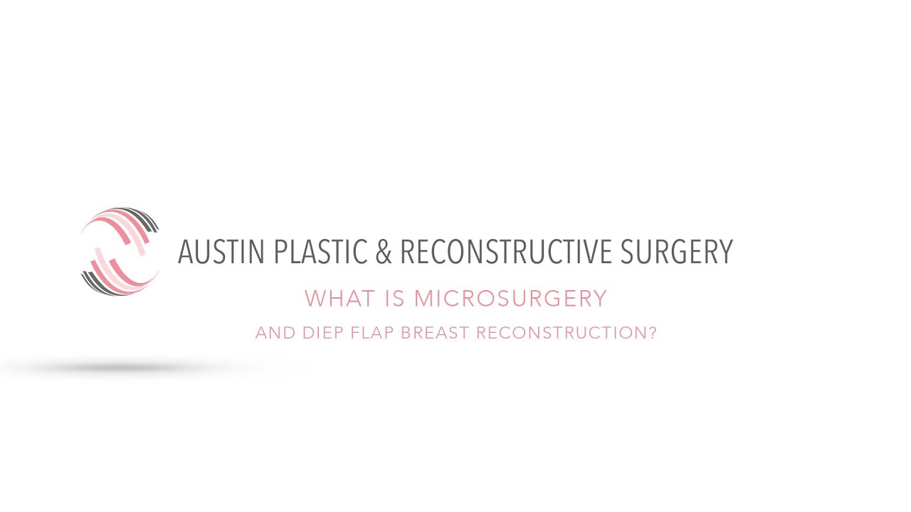 WHAT IS MICROSURGERY AND DIEP FLAP BREAST RECONSTRUCTION? - YouTube