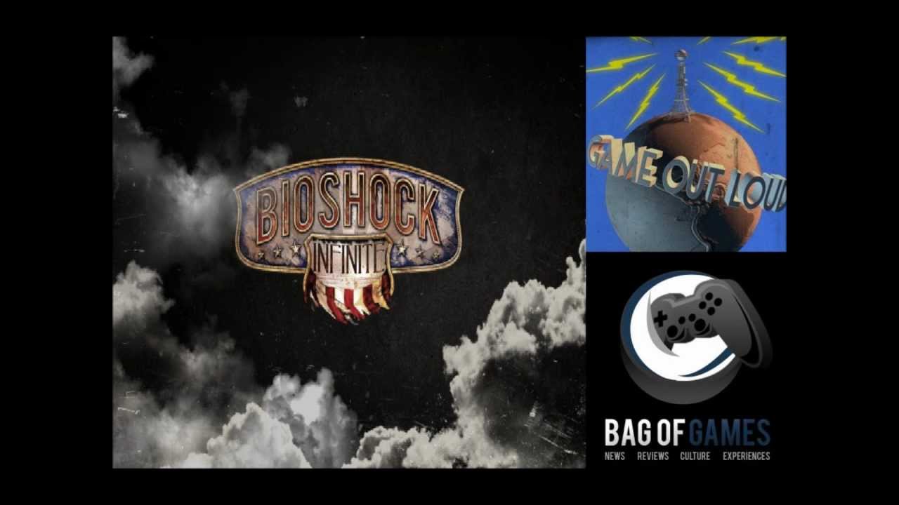 Game Out Loud Podcast 31 — Bioshock Infinite - YouTube
