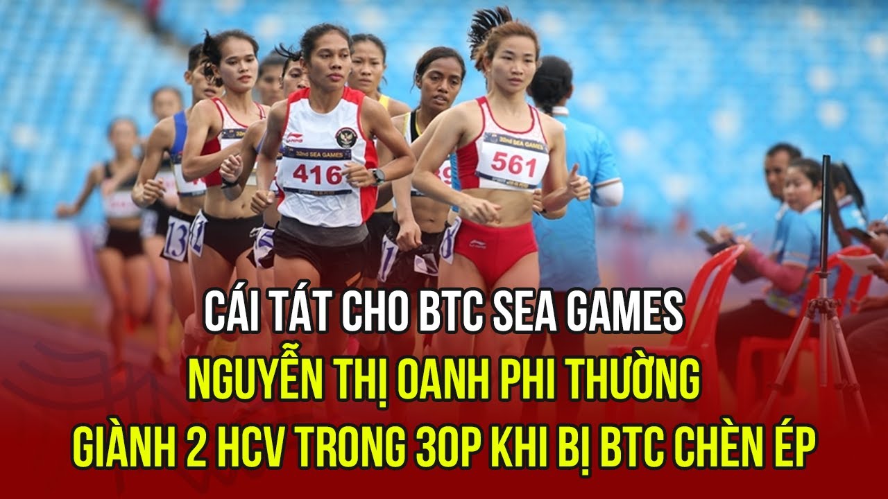 🔴 Cái tát cho BTC Sea Games ¦ Nguyễn Thị Oanh phi thường giành 2 HCV ...