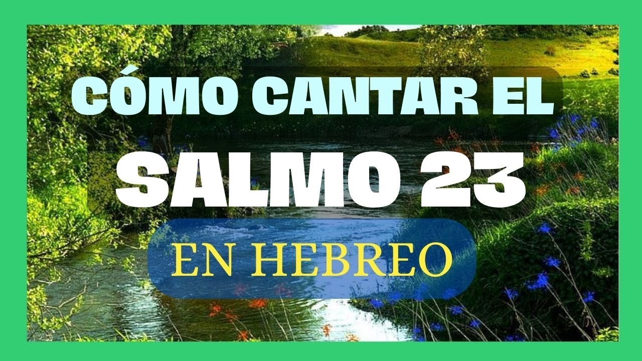 🌟Cómo cantar el SALMO 23 en Hebreo 💚 El Señor es mi pastor. Mizmor le David. Fonética y Trad ...