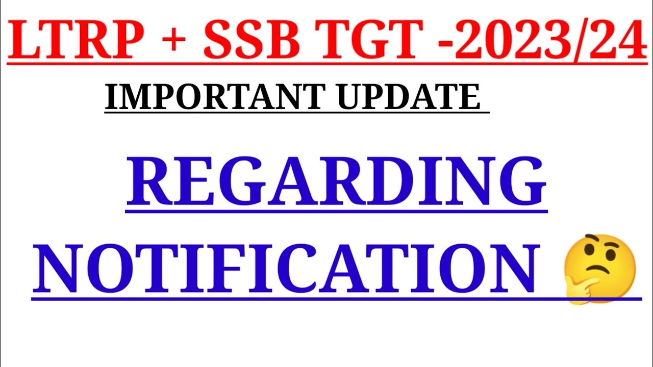 LTRP + SSB TGT -2023/24 // IMPORTANT UPDATE / REGARDING NOTIFICATION 🤔 ...