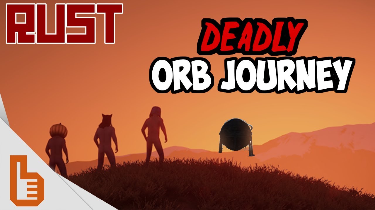 DEADLY JOURNEY TO THE ORB! | Rust with Friends - YouTube