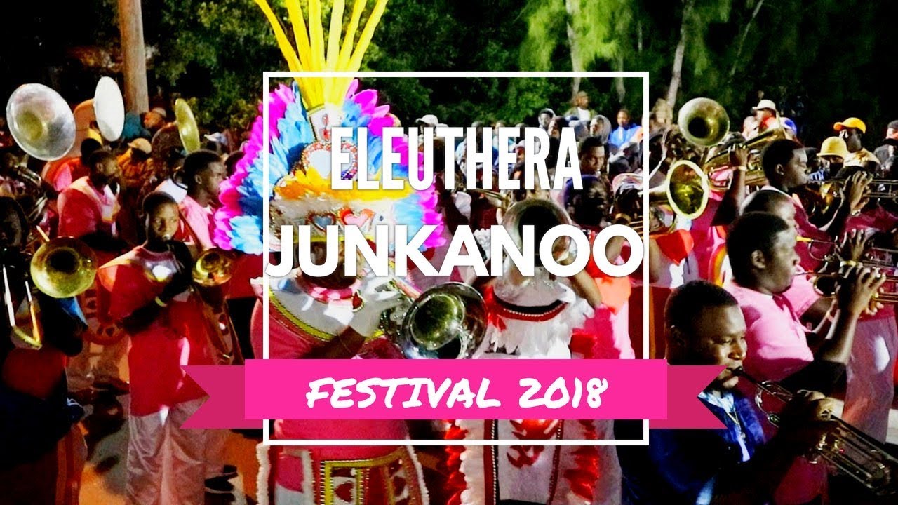 Live Music & Dancing @ Eleuthera Junkanoo Festival 2018 | Can You Find ...