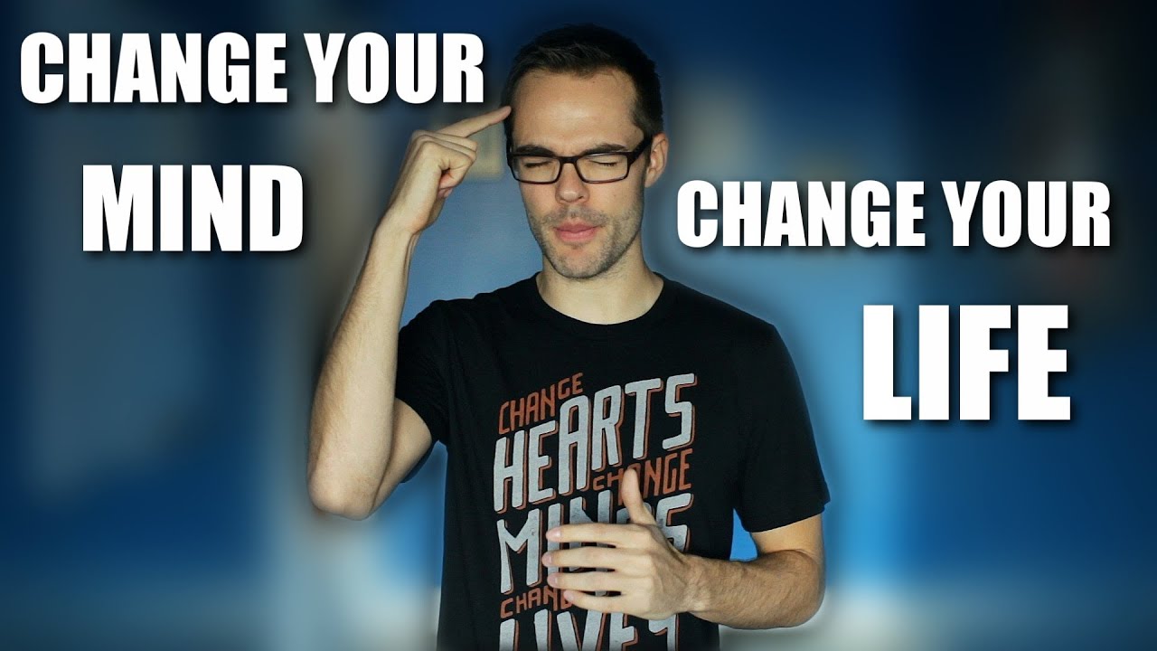 Change Your Mind Change Your Life YouTube change-your-mind-change-your-life-youtube