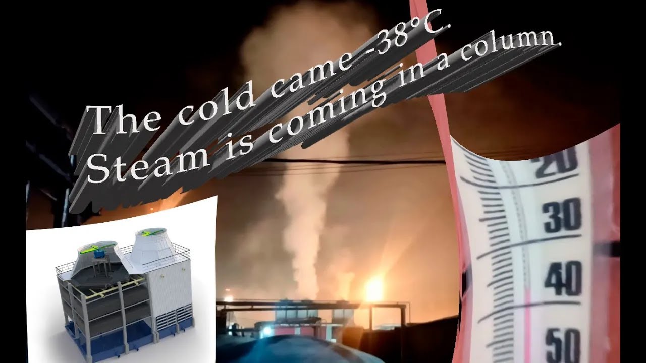 The weather was cold at a temperature of-38°C.The cooling tower cools ...