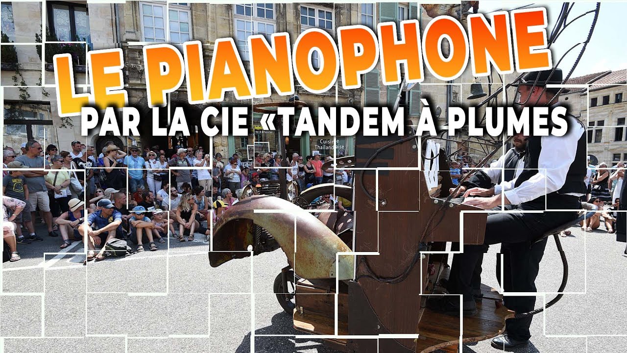 "LE PIANOPHONE" CIE TANDEM A PLUMES - YouTube