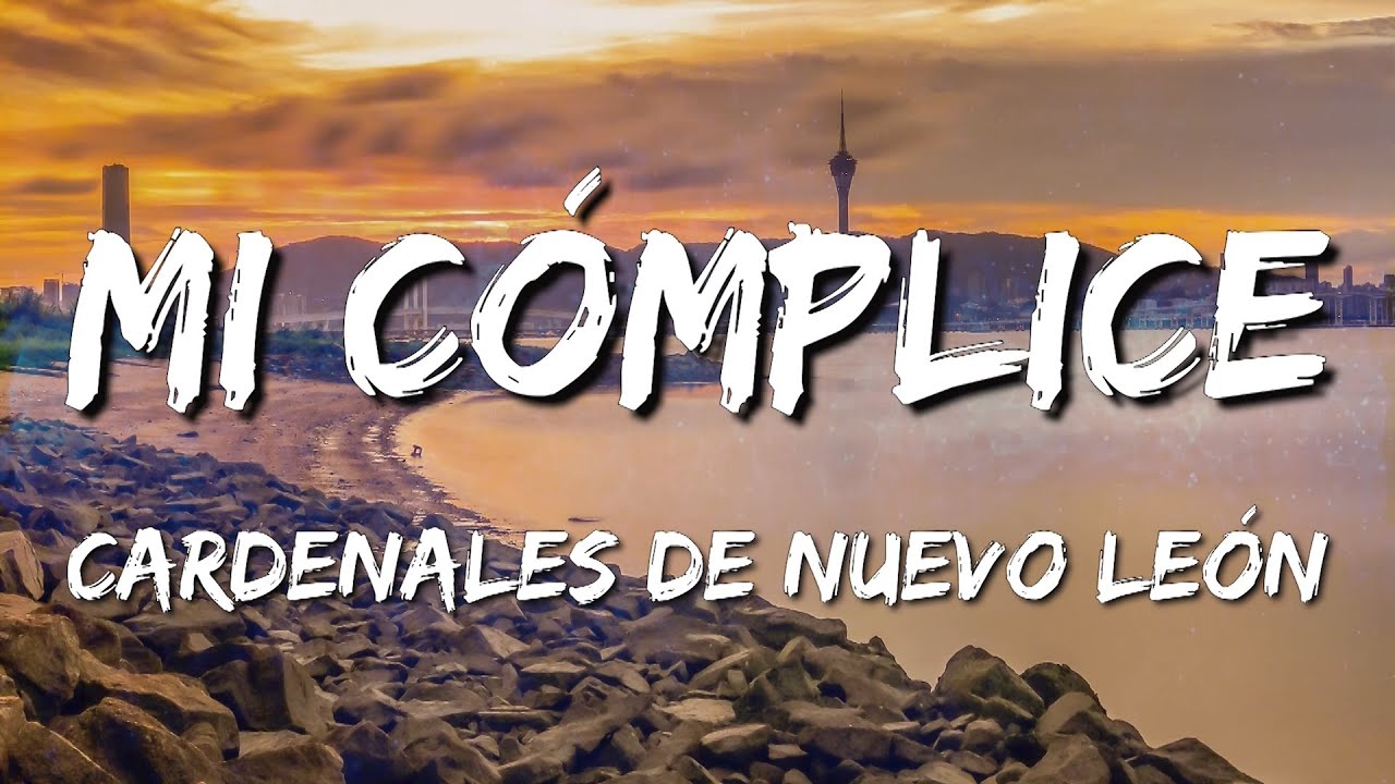 Cardenales De Nuevo León - Mi Cómplice [Loop 1 Hour] (Letra\Lyrics ...