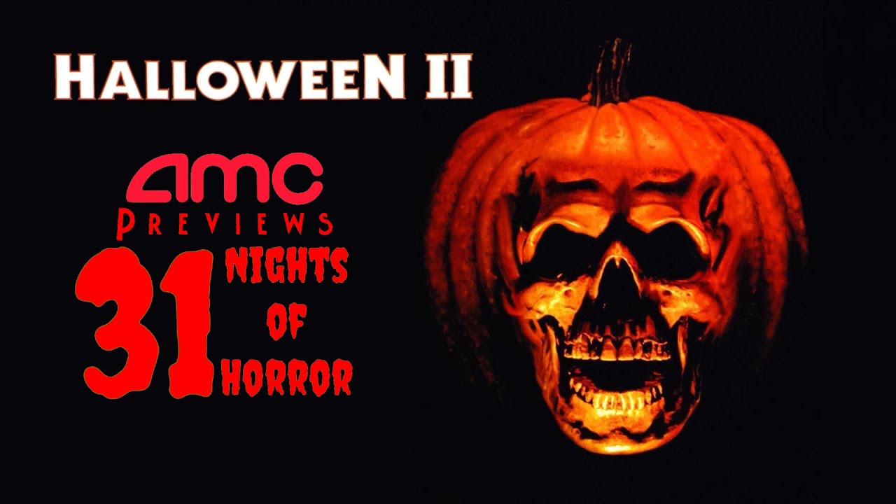 AMC Previews: 31 Nights of Horror (The Last Day: Part 2) - Halloween II ...