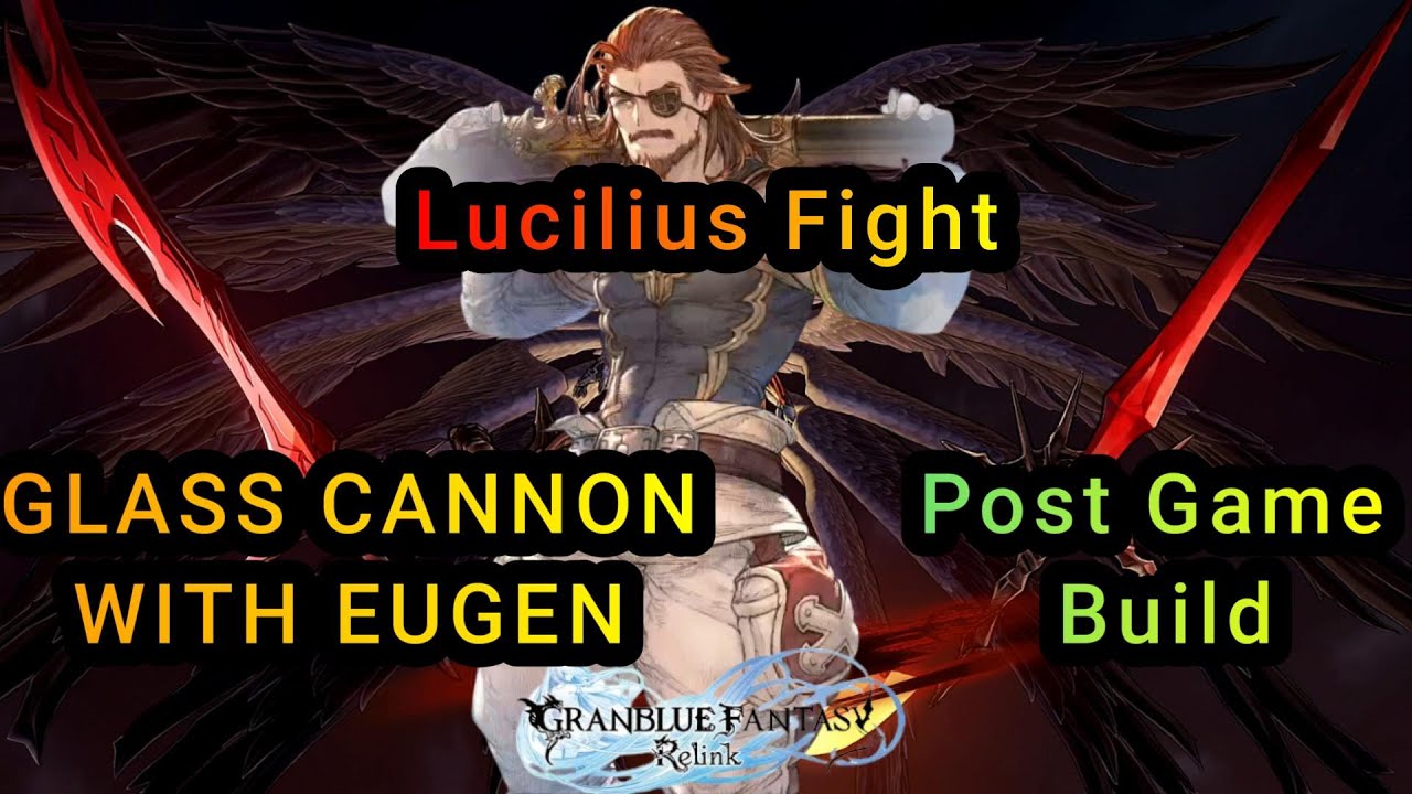 Eugen's Glass Cannon Build vs Lucilius Boss | Granblue Fantasy Relink ...