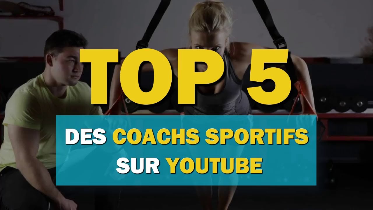 Top 5 des coachs sportifs sur YouTube - YouTube