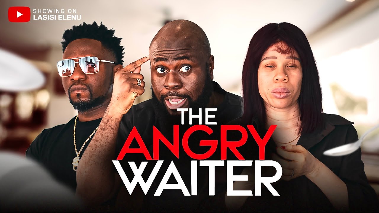 THE ANGRY WAITER || LASISI ELENU | POSHO TILLY || EXTREME || EPISODE 7 ...