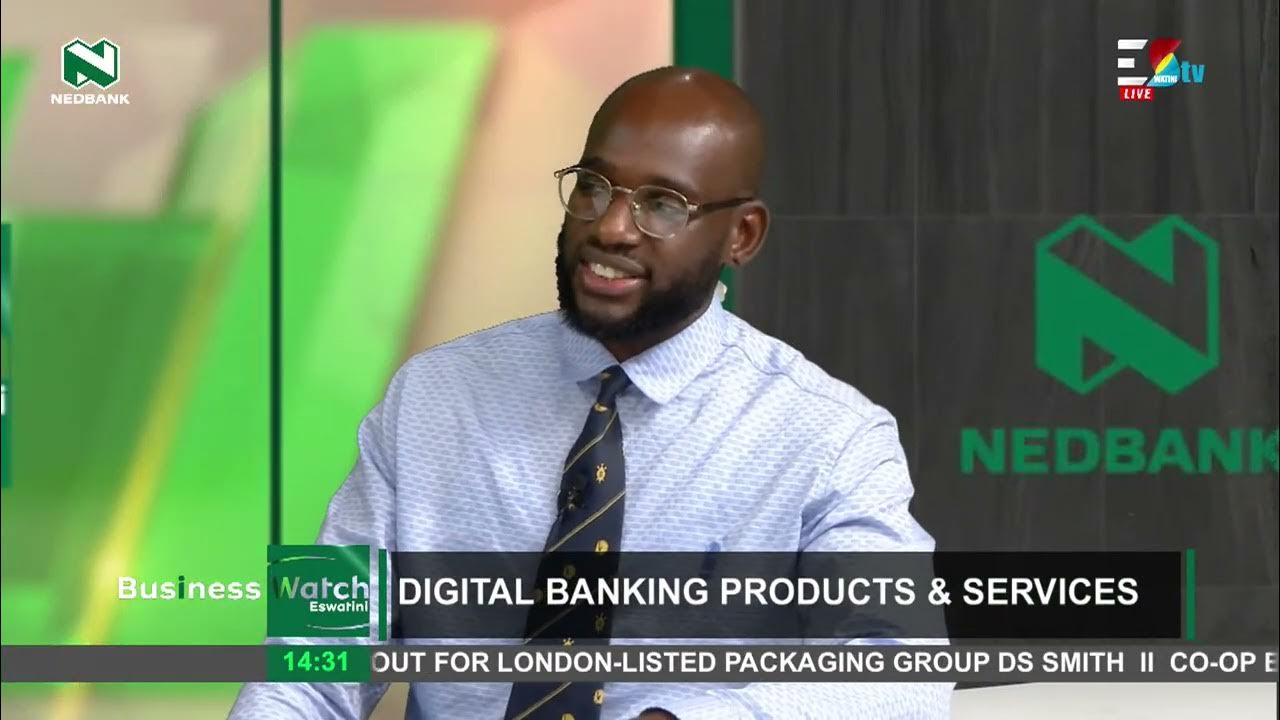 Business Watch | Nedbank Eswatini Head of Digital Banking on digital banking products and ...