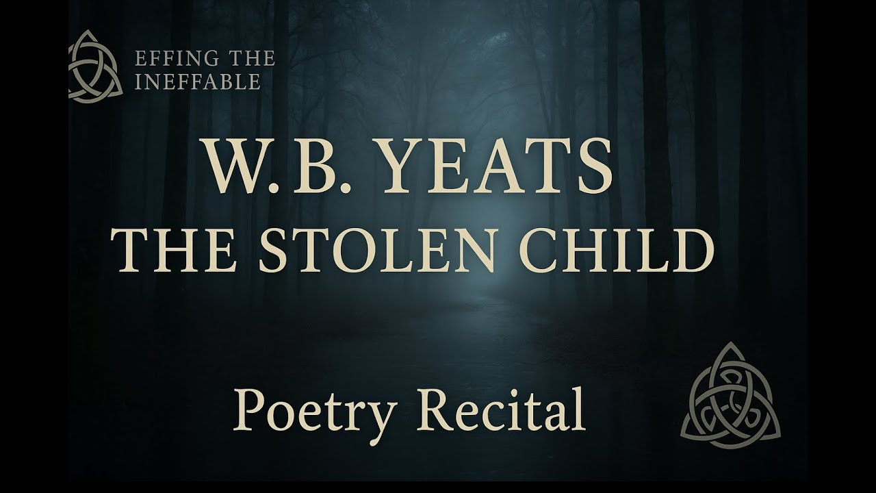 W.B. Yeats — The Stolen Child | Poetry Recital with Music - YouTube