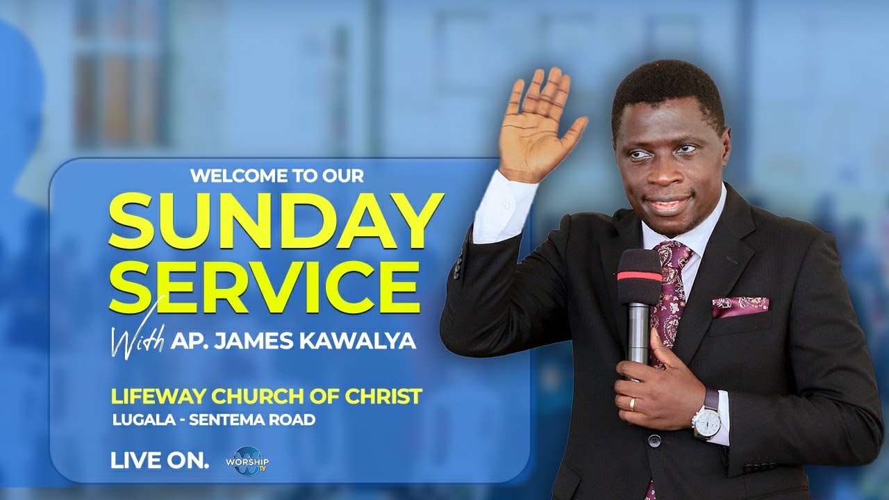 SUNDAY SERVICE | 24th.MARCH.2024 | AP. JAMES KAWALYA| LIFEWAY CHURCH OF ...