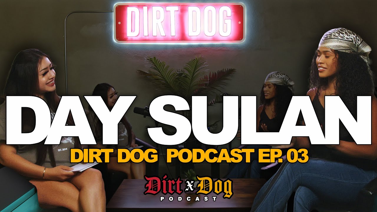 Dirt Dog Podcast: Episode 03 Ft. Day Sulan - YouTube