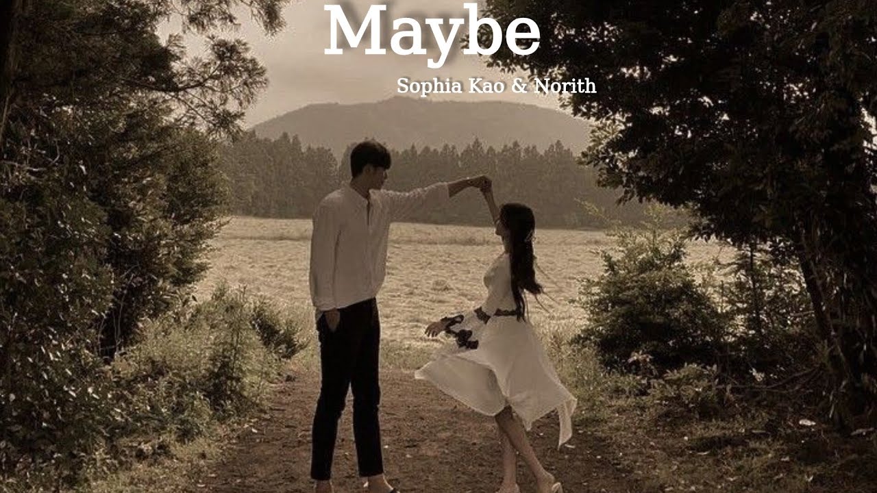 Maybe//Sophia Kao & Norith - YouTube