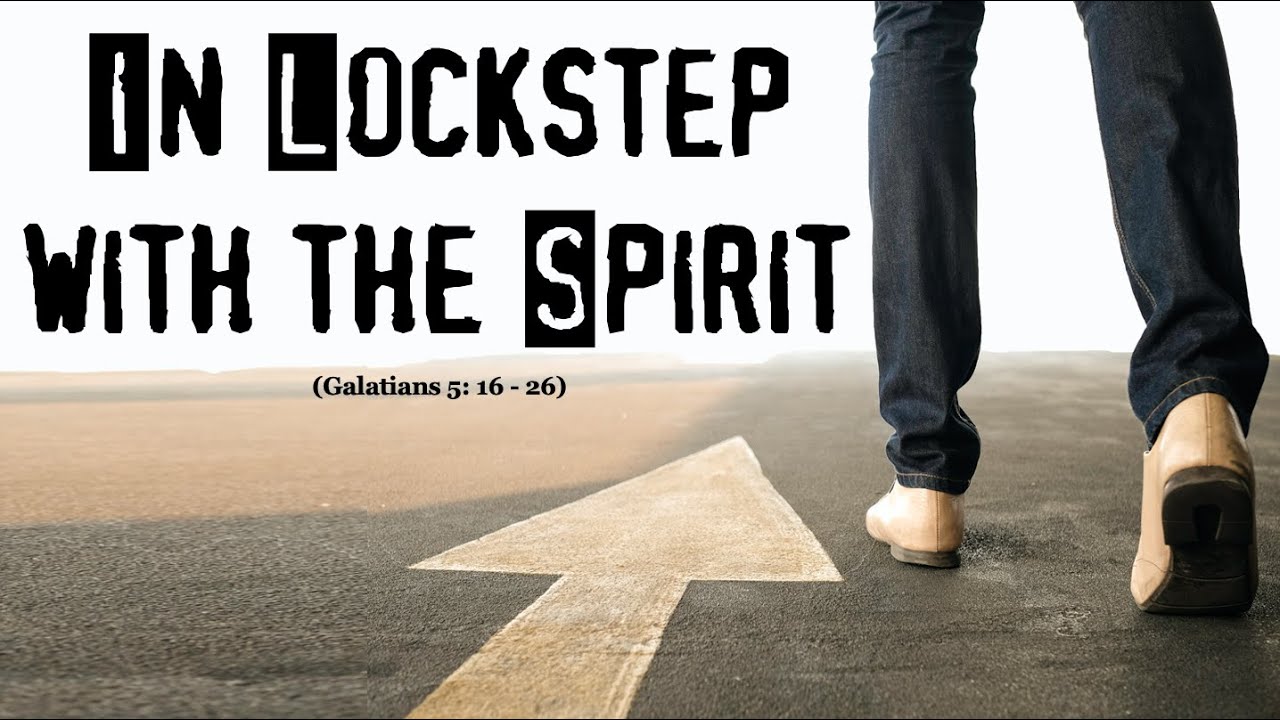 9-24-2023 "In Lockstep with the Spirit" (Galatians 5:16-26) Friendship ...