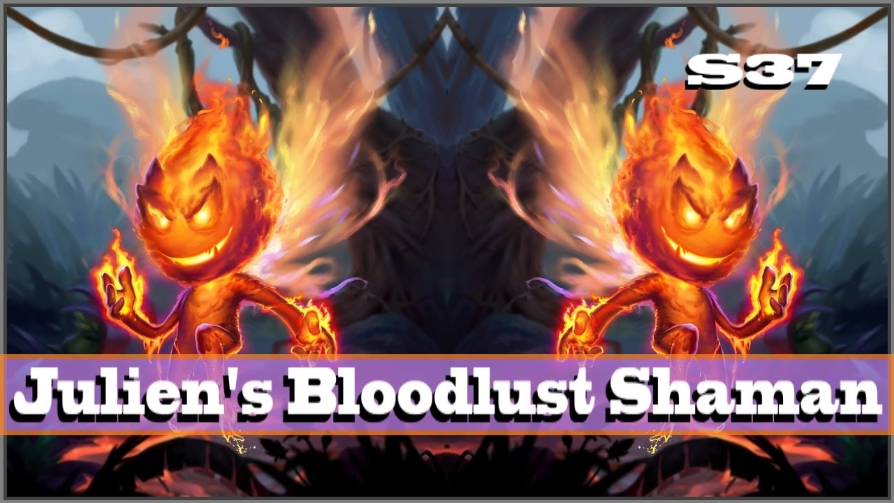 Julien's Bloodlust Shaman (Hearthstone Deck Showcase) - YouTube