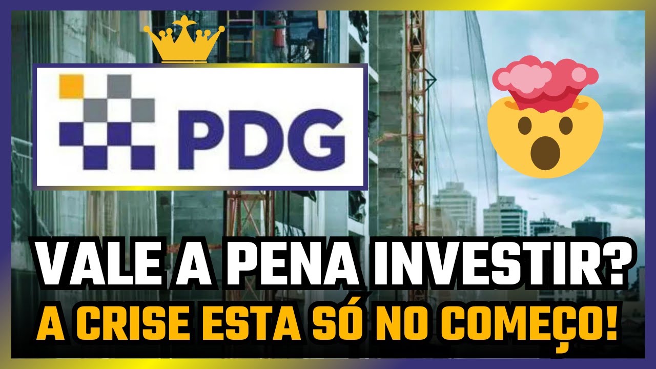 PDG Realty: A Crise da PDG Está Só no Início? Vale a Pena Investir? # ...