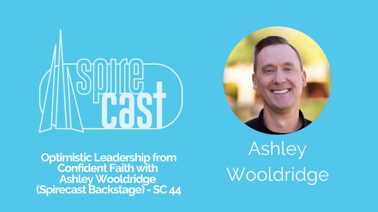 Optimistic Leadership from Confident Faith with Ashley Wooldridge ...