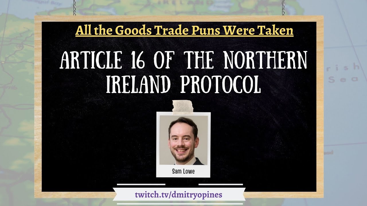 Article 16 of the Northern Ireland Protocol - Sam Lowe (CER) - YouTube