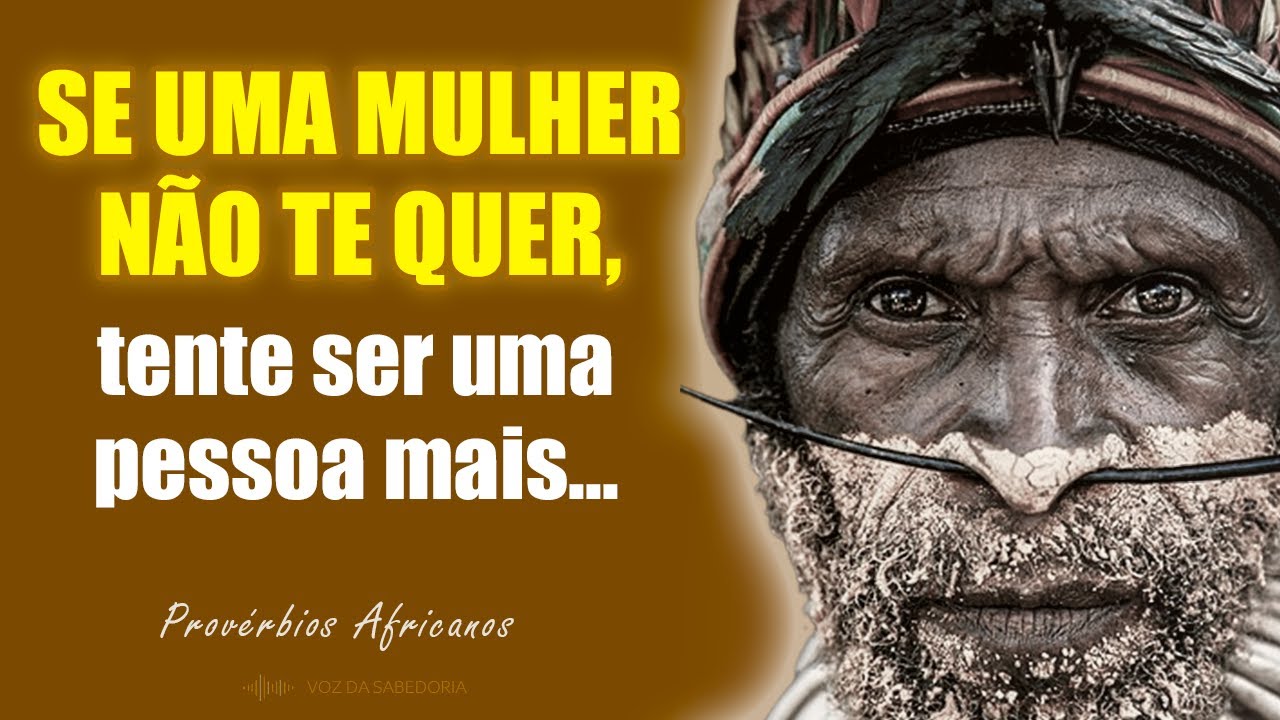 Provérbios Africanos | Sábios provérbios africanos para refletir - YouTube